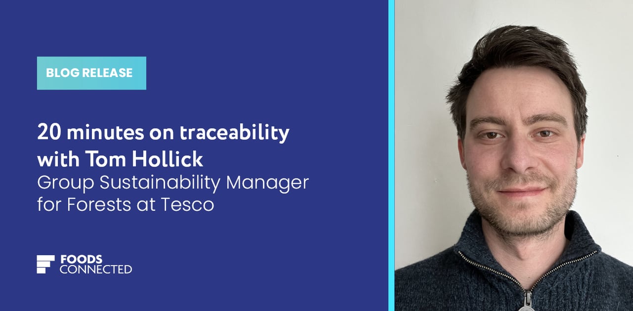 20 minutes on traceability with Tom Hollick, Group Sustainability ...